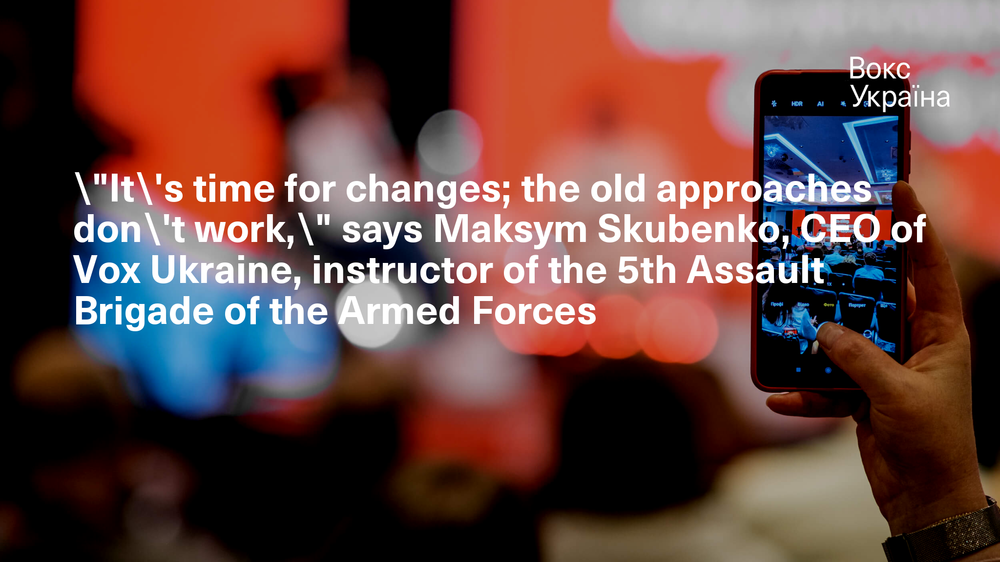 "It's time for changes; the old approaches don't work," says Maksym ...